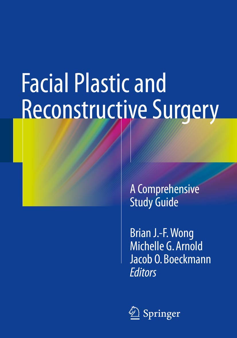 Facial Plastic and Reconstructive Surgery: A Comprehensive Study Guide ...