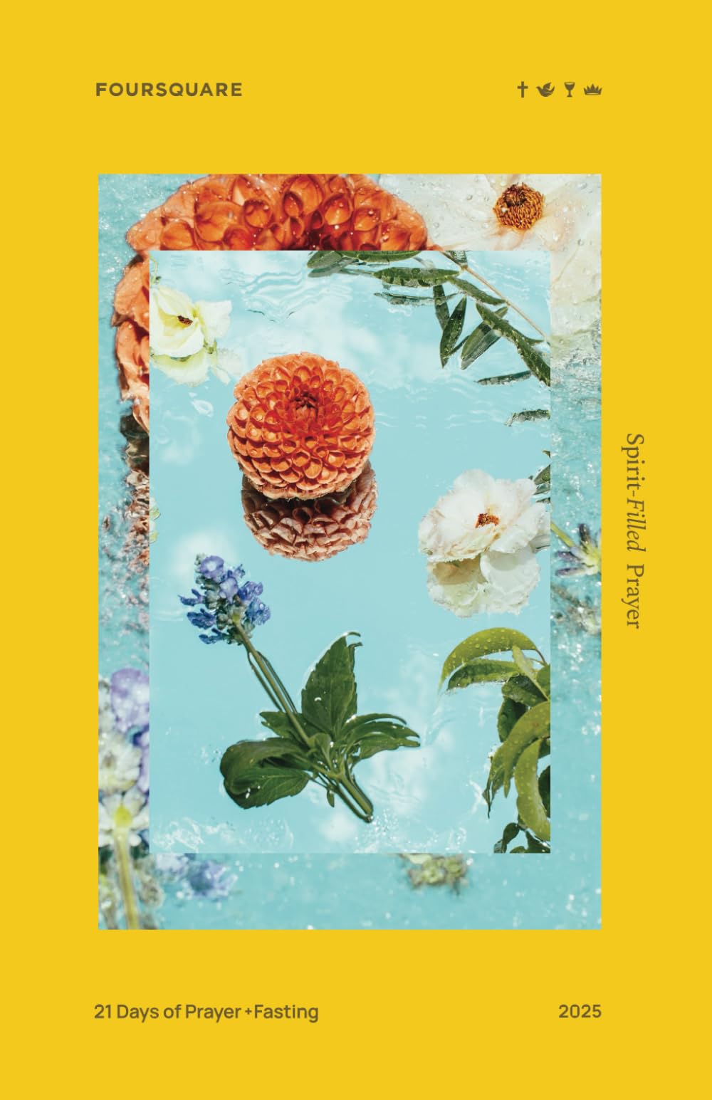 21 Days of Prayer + Fasting 2025: Spirit-Filled Prayer: The Foursquare ...