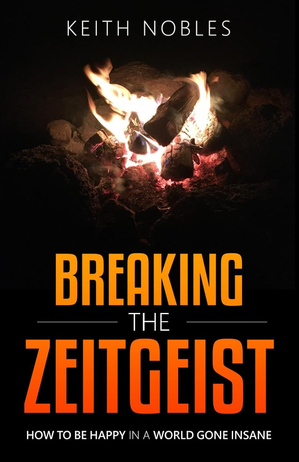 BREAKING THE ZEITGEIST: How To Be Happy In A World Gone Insane: Nobles ...