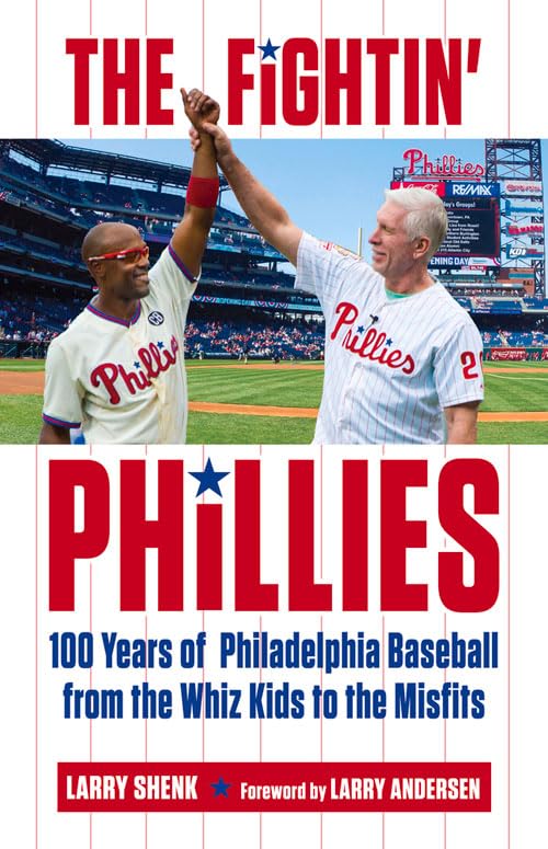 The Fightin' Phillies: 100 Years of Philadelphia Baseball from the Whiz ...