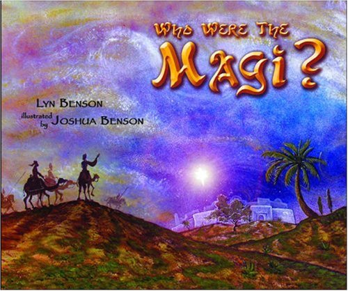 Who Were the Magi?: Lyn Benson, Joshua Benson: 9780615135243: Amazon ...