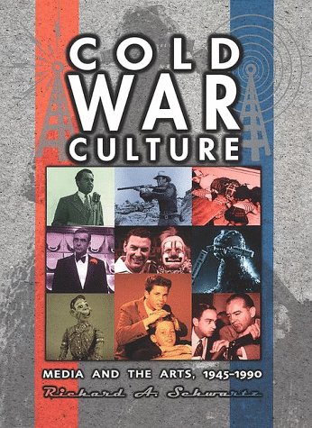 Cold War Culture: Media and the Arts, 1945-1990 (Cold War America ...