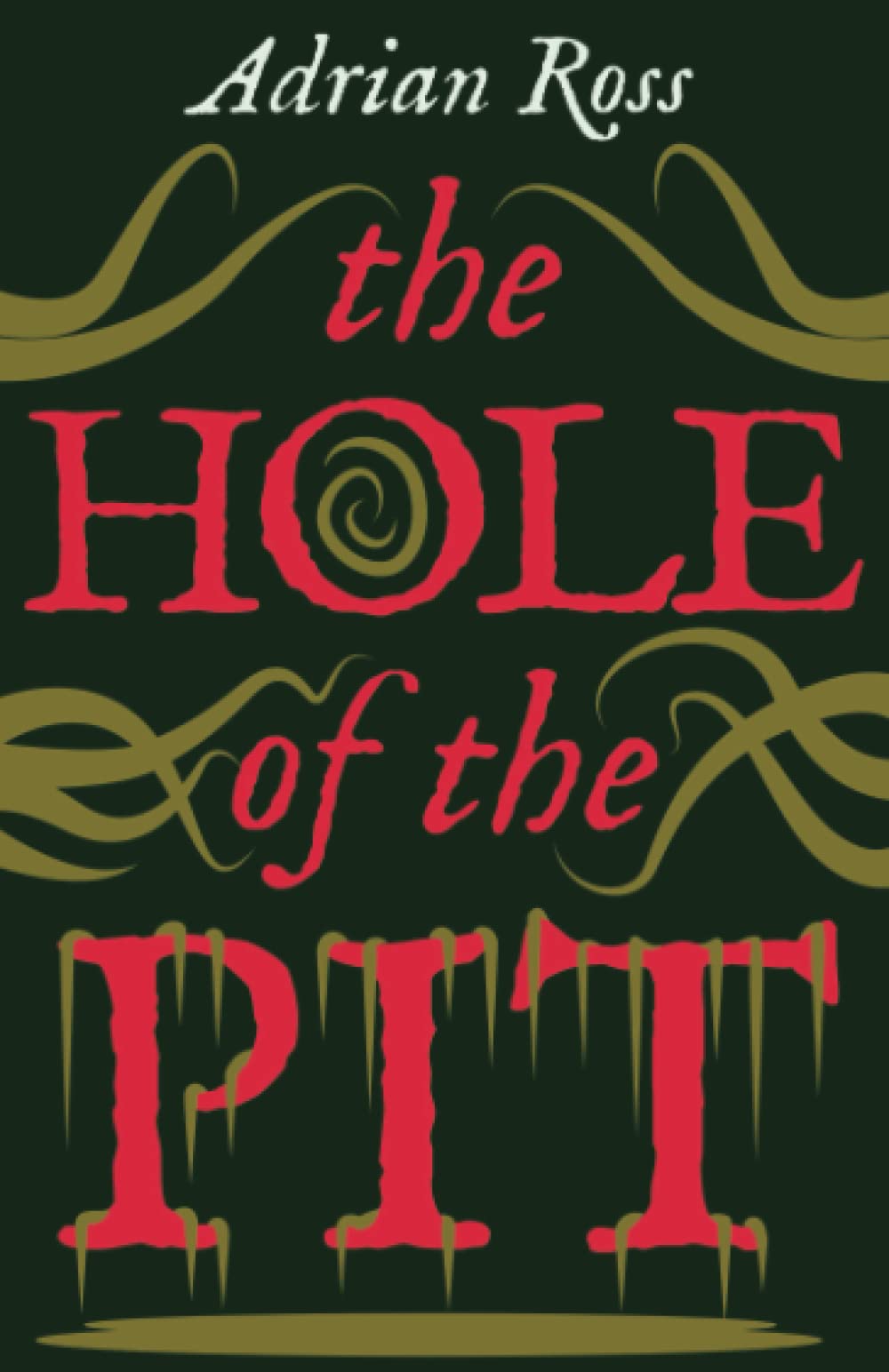 The Hole of the Pit: The Lost Classic of Weird Fiction: Ross, Adrian ...