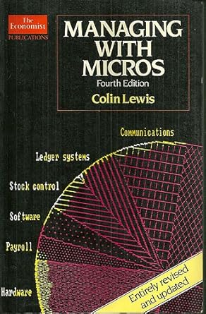 Managing With Micros: Management Uses of Microcomputers: Lewis, Colin ...
