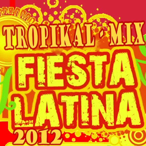 Amazon Music - Fiesta LatinaのTropikal Mix 2012 - Amazon.co.jp