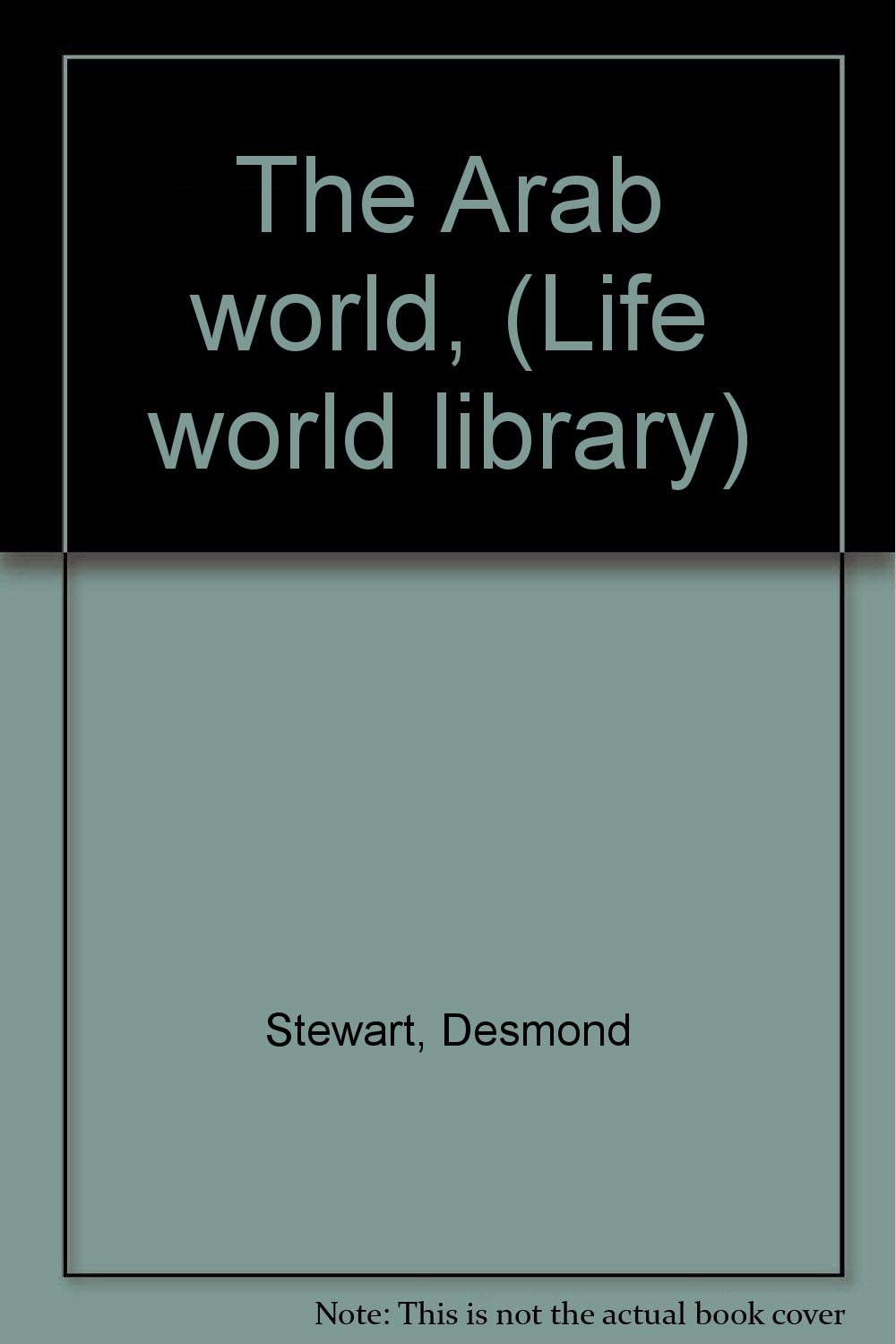 The Arab world, (Life world library): Stewart, Desmond: Amazon.com: Books