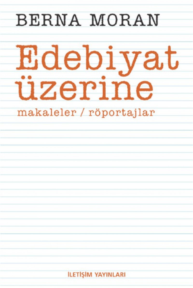Edebiyat Üzerine: Makaleler / Röportajlar : Berna Moran: Amazon.com.tr: Kitap