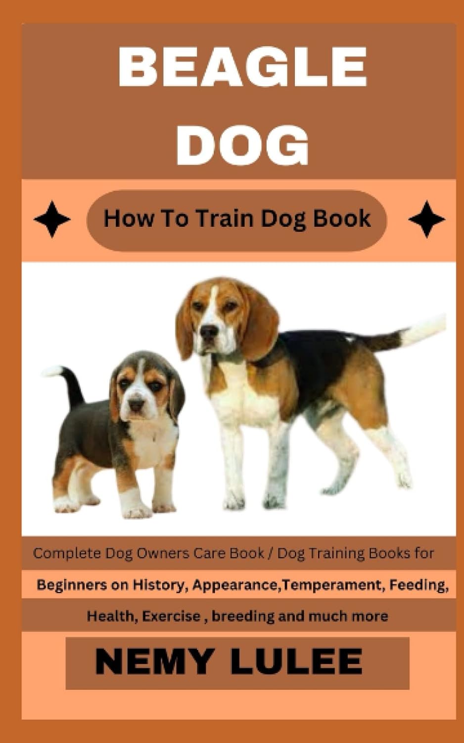 BEAGLE DOG How To Train Dog Book: Complete Dog Owners Care Book / Dog ...