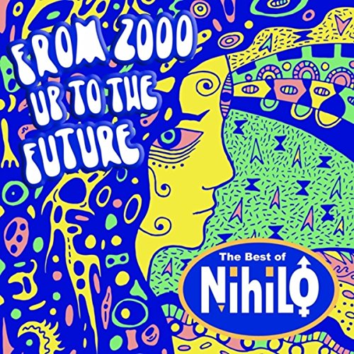 Play From 2000 Up to the Future: The Best of Nihilo by Nihilo Br on ...