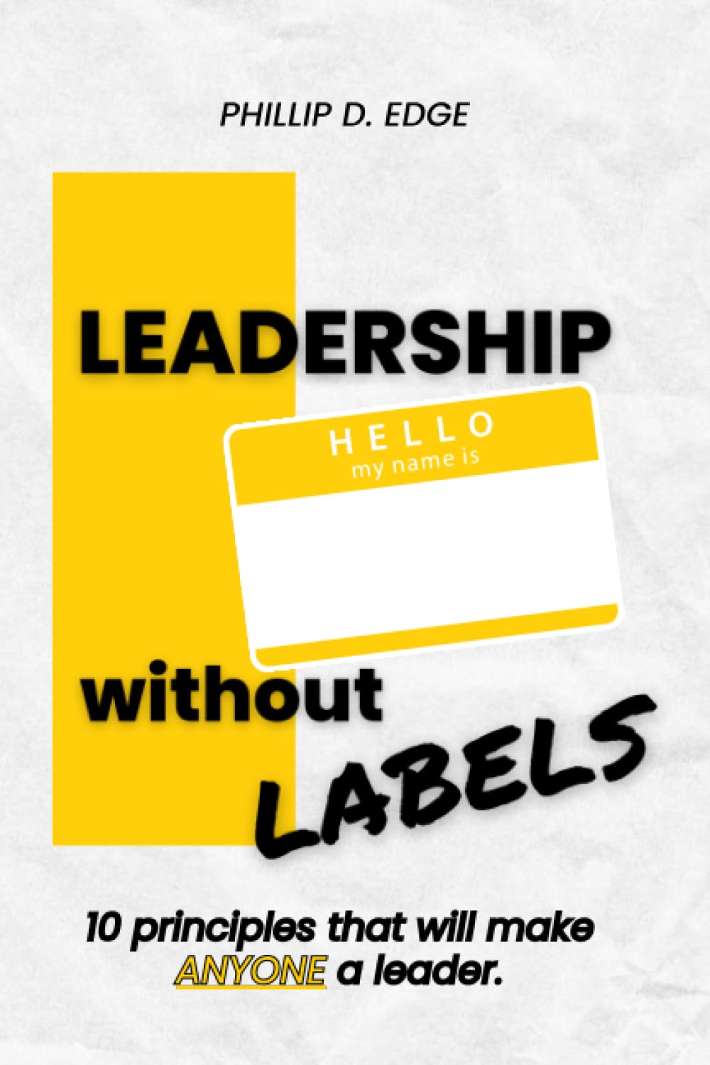 Leadership without Labels: Mastering the Art of Leading WITHOUT a Title ...