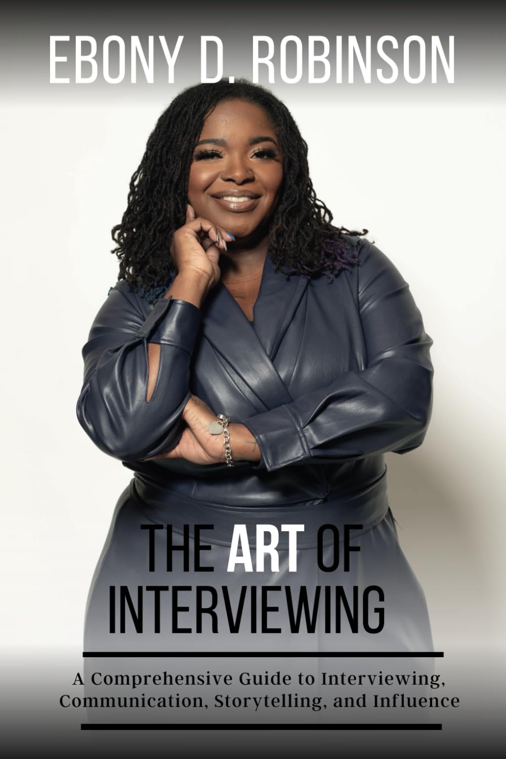 The Art Of Interviewing: A Comprehensive Guide to Interviewing ...