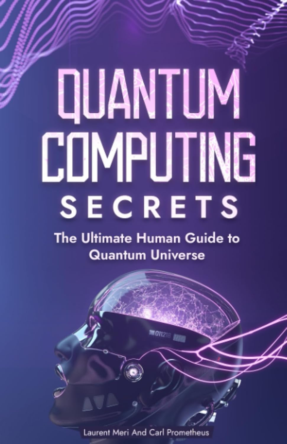 Quantum Computing Secrets - The Ultimate Human Guide to Quantum ...