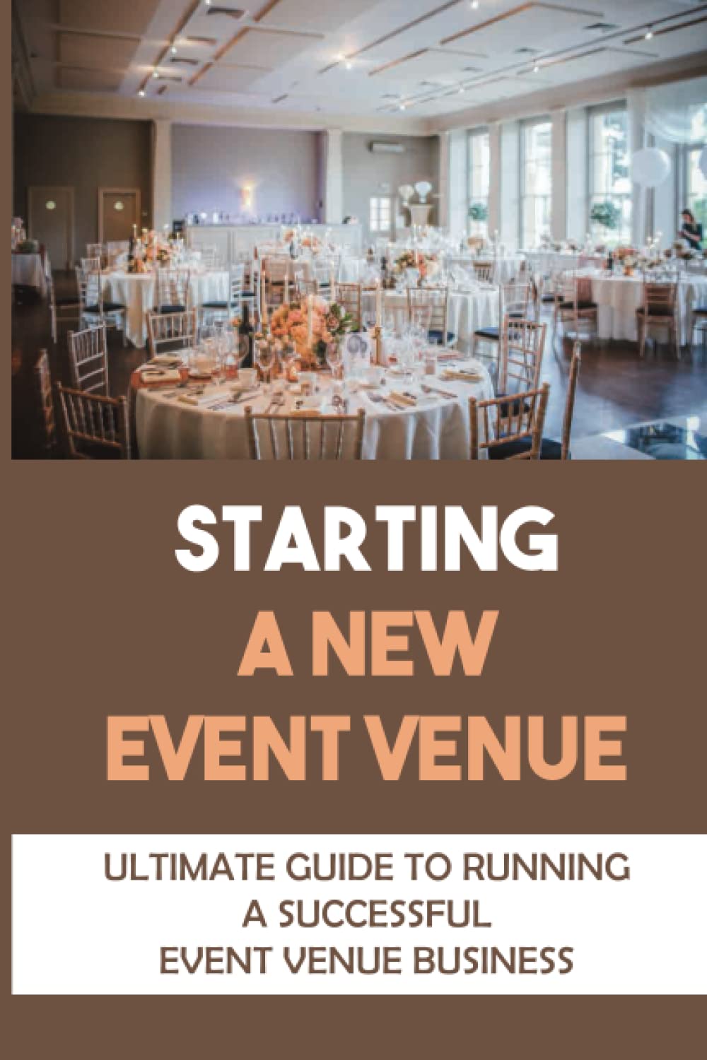 Amazon.com: Starting A New Event Venue: Ultimate Guide To Running A ...