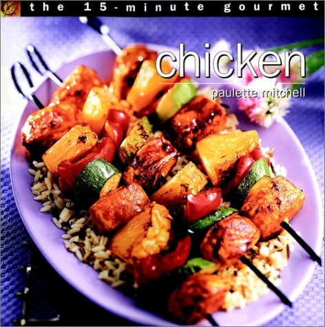 The 15-minute Gourmet: Chicken: Mitchell, Paulette: 9780028632797 ...