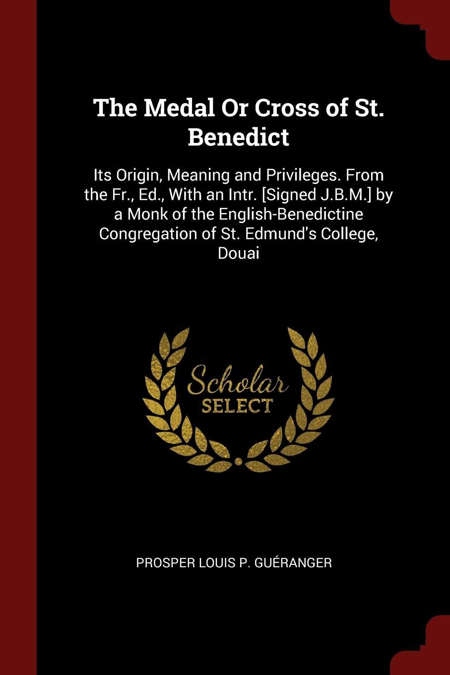 Buy The Medal or Cross of St. Benedict: Its Origin, Meaning and ...