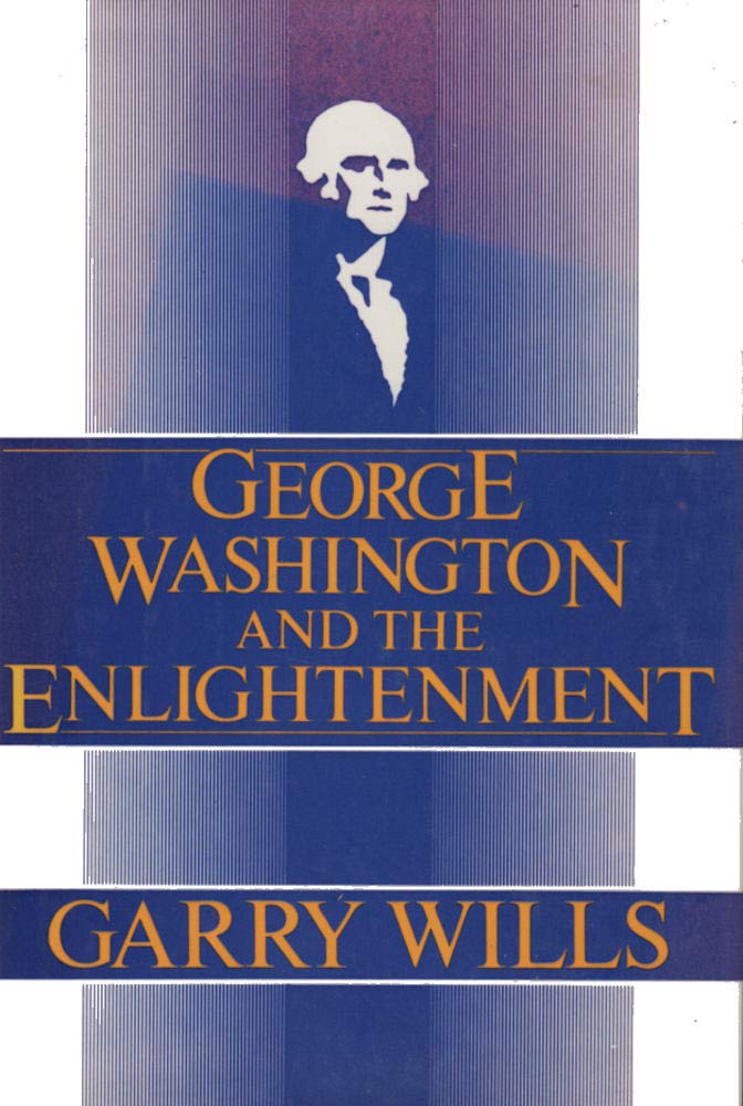 George Washington and the Enlightenment: Garry Wills: 9780709023142 ...