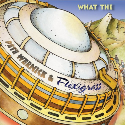 Spiele What The von Pete Wernick & Flexigrass auf Amazon Music ab