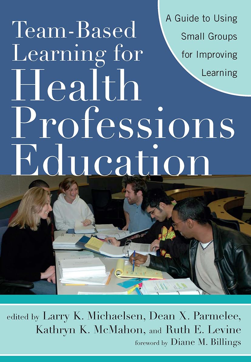 Team-Based Learning for Health Professions Education: 9781579222482 ...