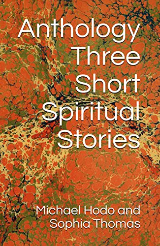 Anthology - Three Short Spiritual Stories eBook : Hodo, Michael, Thomas ...
