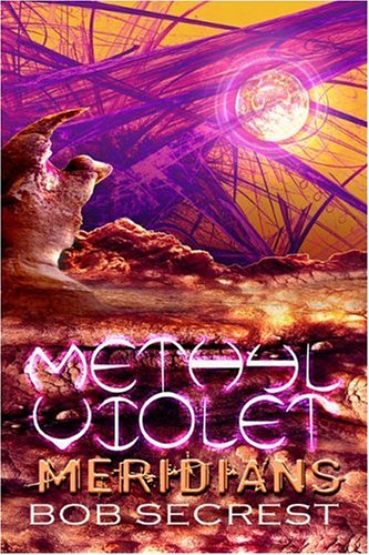 Methyl Violet Meridians: Secrest, Bob: 9781413795226: Amazon.com: Books