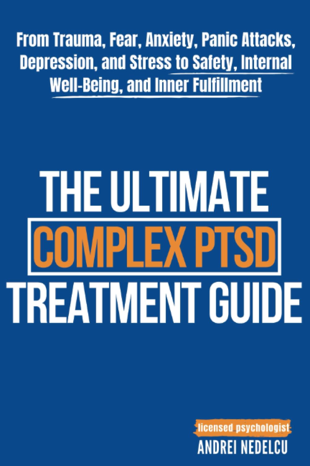 The Ultimate Complex PTSD Treatment Guide: From Trauma, Fear, Anxiety ...