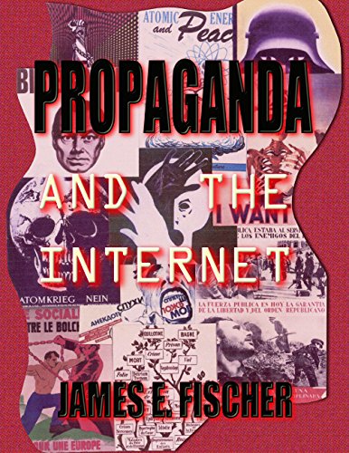Propaganda and the Internet - Kindle edition by Fischer, James E ...