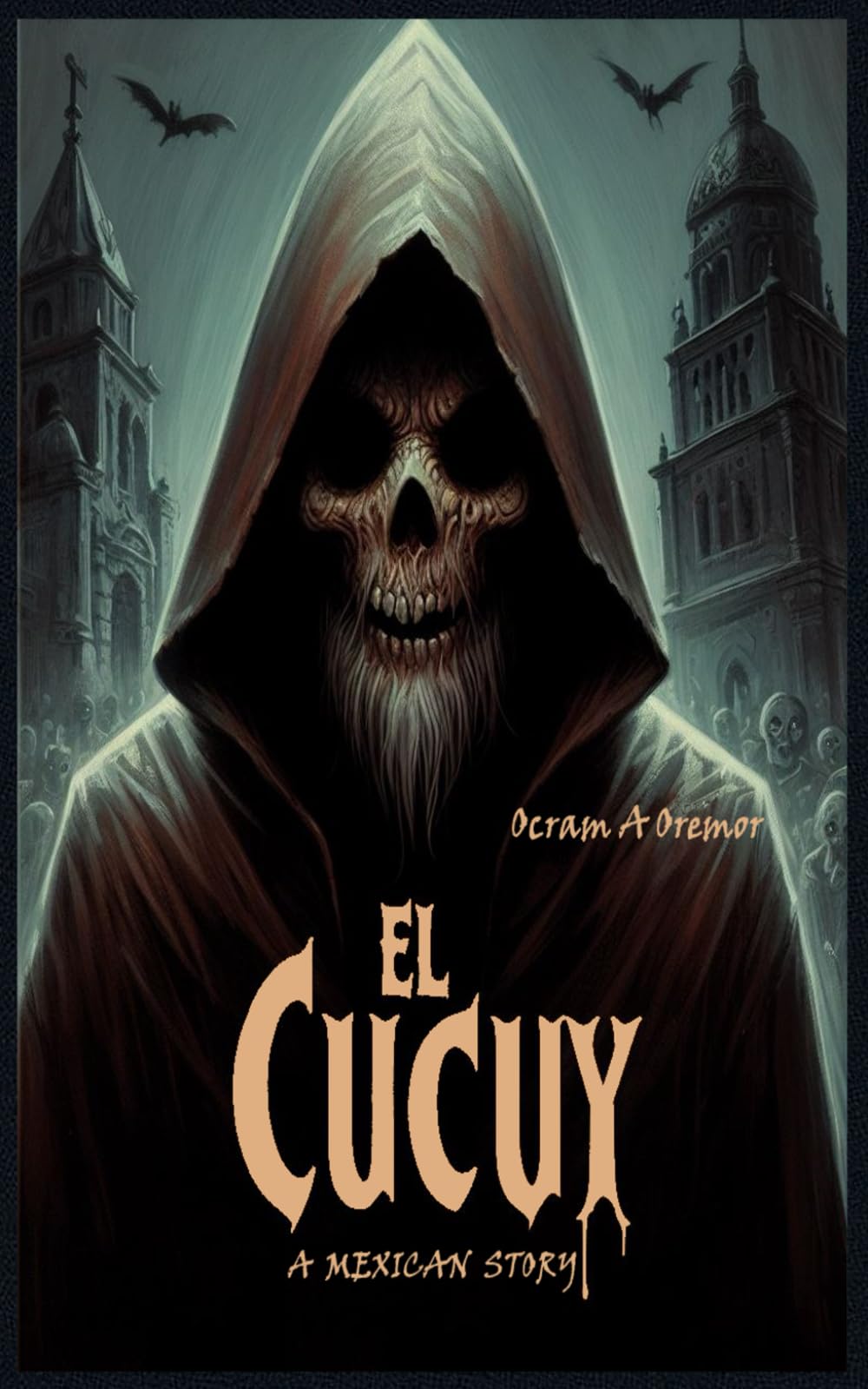 El Cucuy, A Mexican Story (Books Of Books - By Ocram A Oremor): Oremor ...
