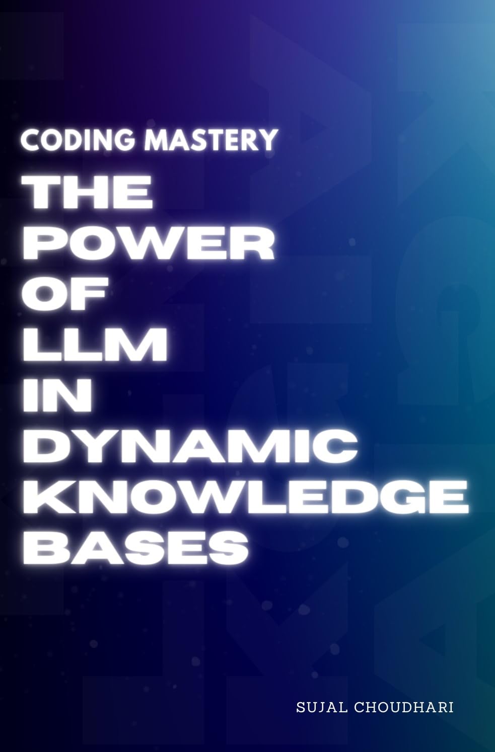 Amazon.co.jp: Coding Mastery: The Power of LLMs in Dynamic Knowledgebases (English Edition) 電子書籍 ...