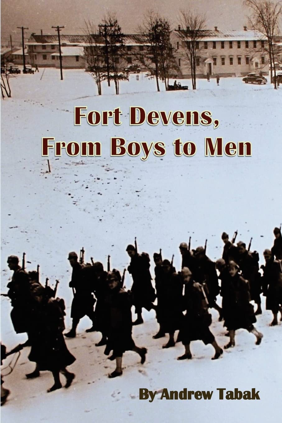 Fort Devens, From Boys to Men: Tabak, Andrew: 9781479216291: Amazon.com ...