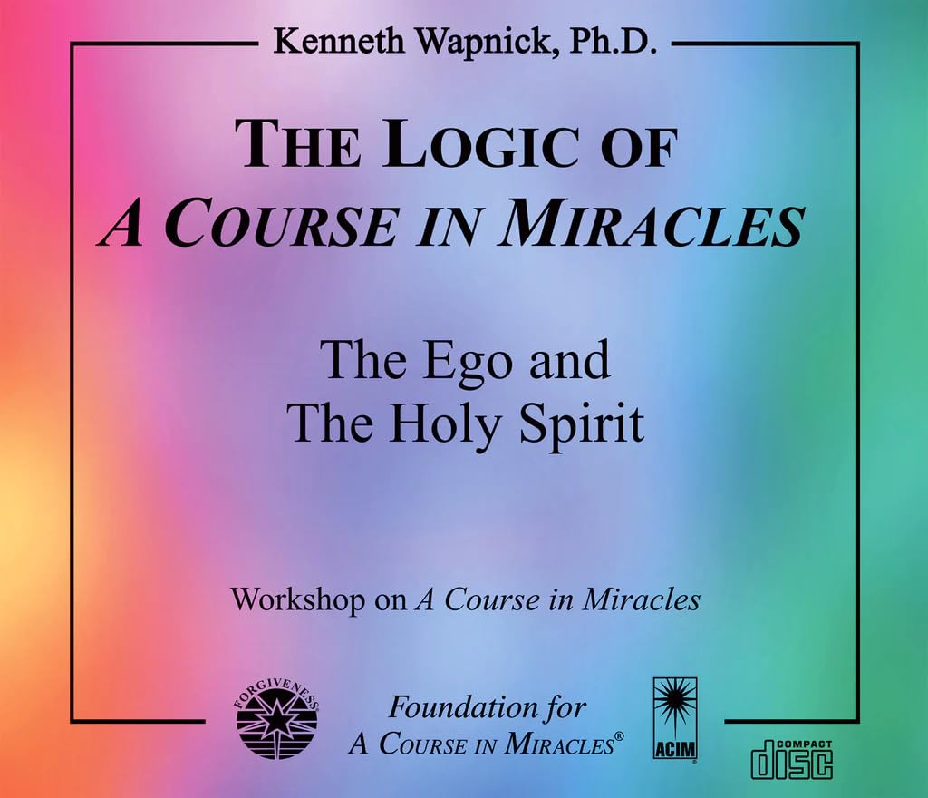 Amazon.com: The Logic of "A Course in Miracles": The Ego and The Holy ...
