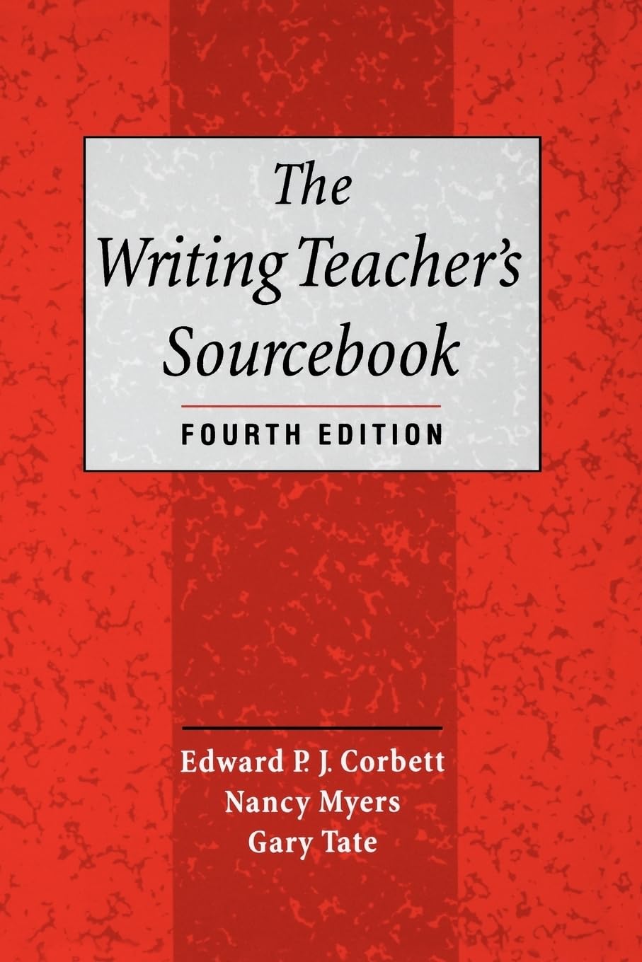 The Writing Teacher's Sourcebook: Corbett, the late Edward P. J., Myers ...