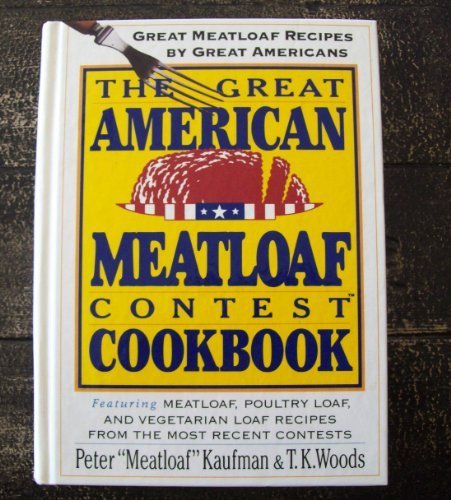 The Great American Meatloaf Contest Cookbook: Great Meatloaf Recipes by ...