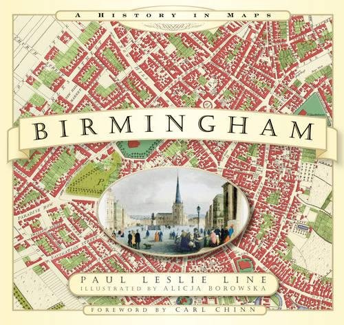 Birmingham: A History in Maps: Amazon.co.uk: Line, Paul Leslie ...