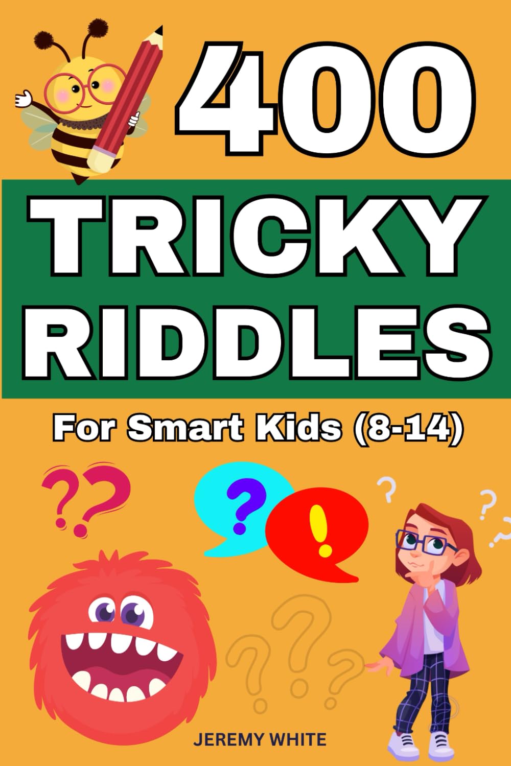 400 Tricky Riddles For Smart Kids Ages 8-14: Difficult Brain Teasers ...