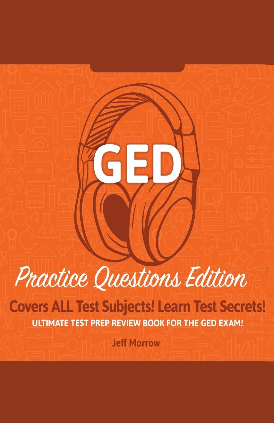 GED Study Guide!: Practice Questions Edition! Ultimate Test Prep Review ...