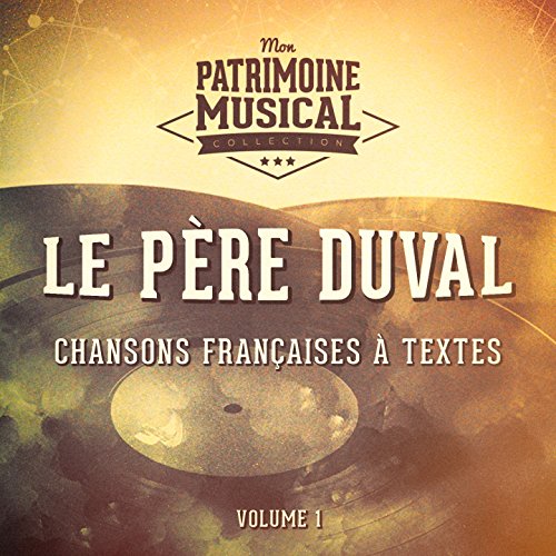 Chansons françaises à textes : Le Père Duval, Vol. 1 by Le Père Duval ...