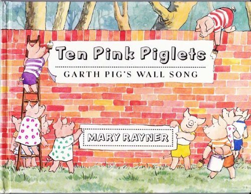 Ten Pink Piglets : Garth Pig's Wall Song: Rayner, Mary: 9780525452416 ...