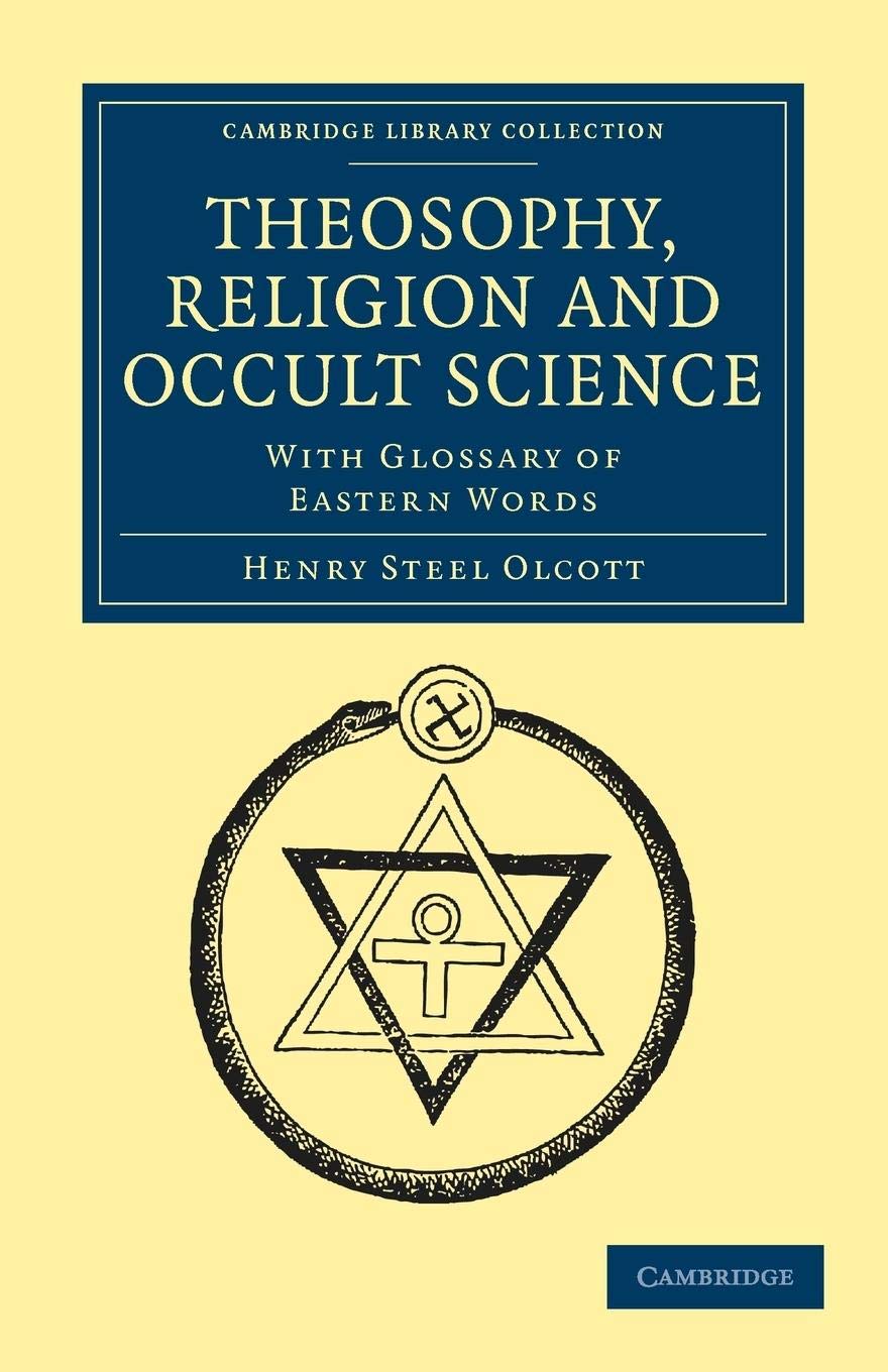Theosophy, Religion and Occult Science: With Glossary of Eastern Words ...