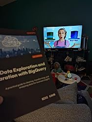 Data Exploration and Preparation with BigQuery: A practical guide to cleaning, transforming, and ...