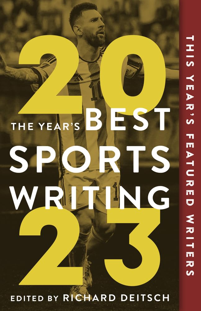 The Year's Best Sports Writing 2023: Amazon.co.uk: Richard Deitsch ...