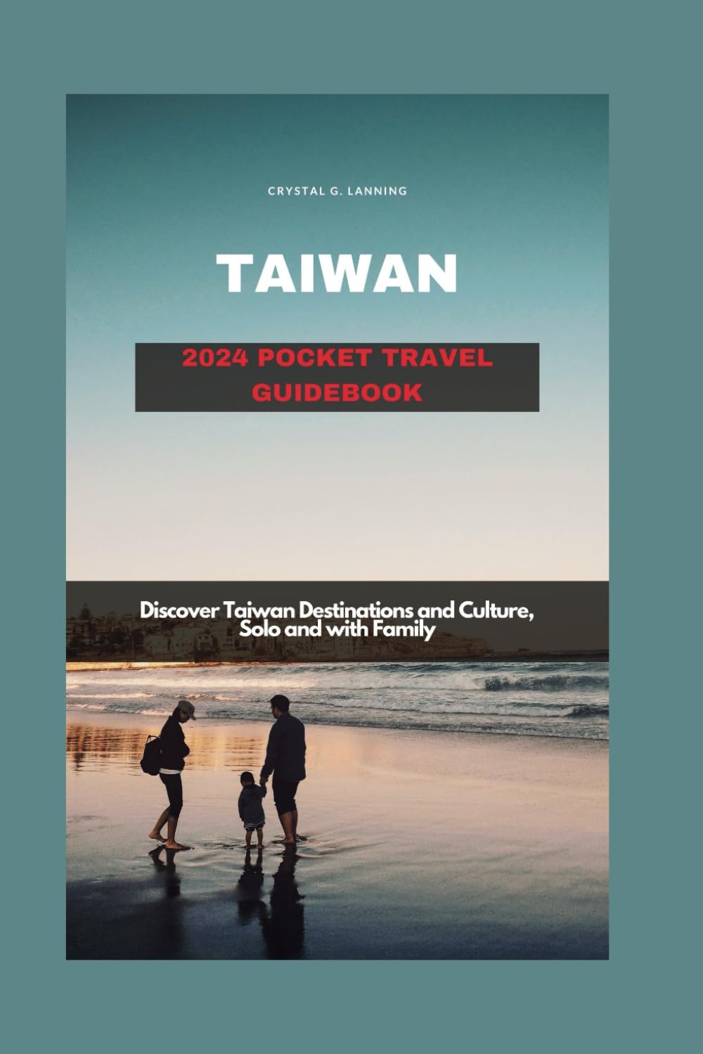 TAIWAN 2024 POCKET TRAVEL GUIDEBOOK: Discover Taiwan Destinations and ...