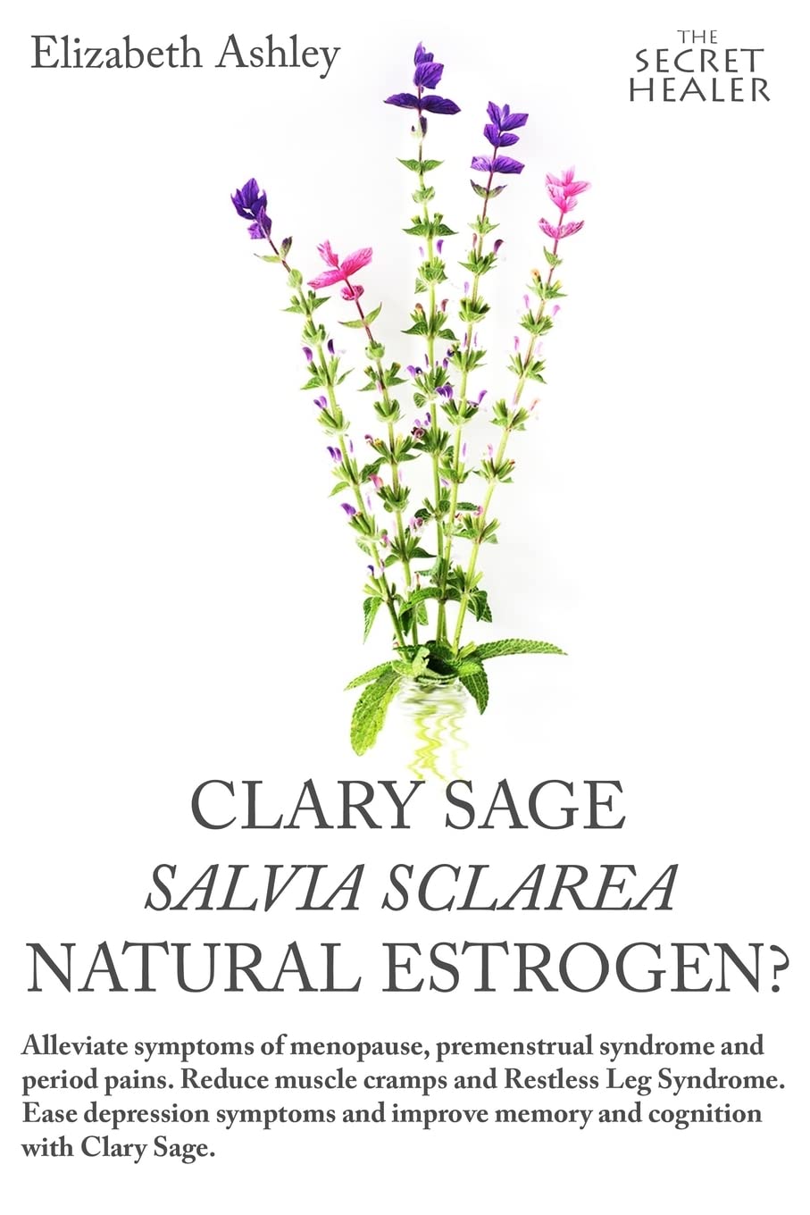 Clary Sage- Salvia sclarea; Natural Estrogen?: Alleviate Symptoms of ...