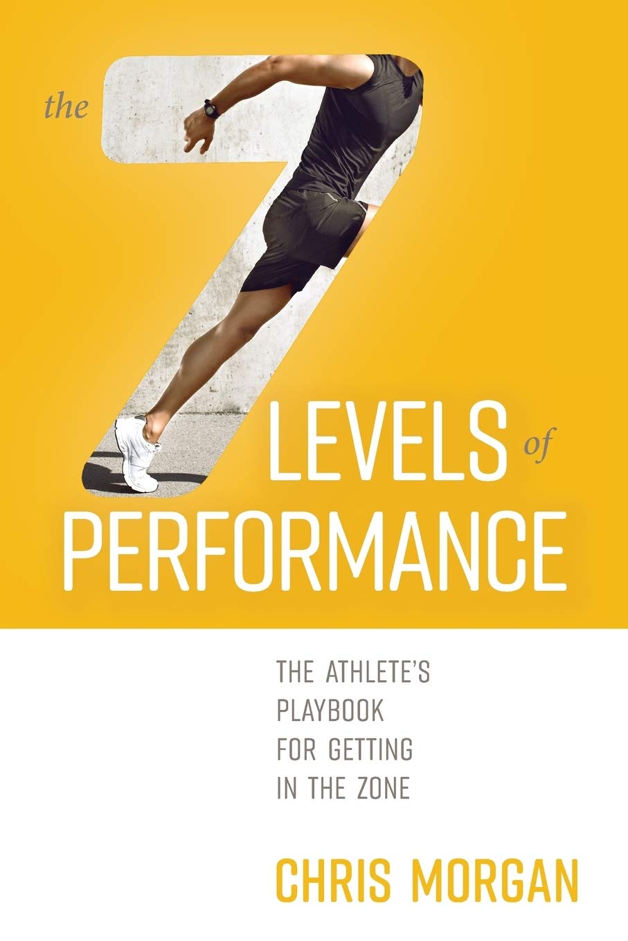 7 Levels of Performance: The Athlete's Playbook For Getting In The Zone ...