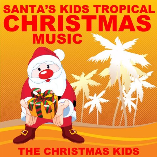 Amazon.com: Santa's Kids Tropical Christmas Music [Clean] : The ...