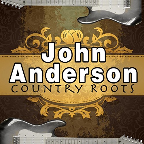 Play Country Roots by John Anderson on Amazon Music