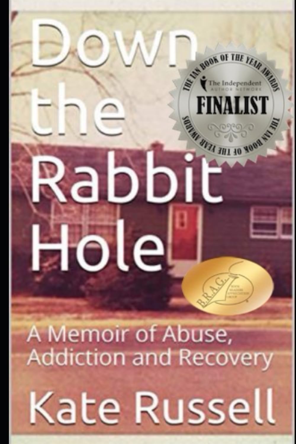 Down the Rabbit Hole: A Memoir of Abuse, Addiction and Recovery ...