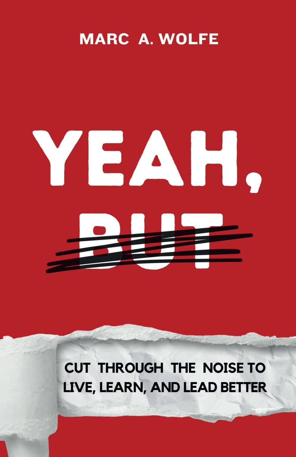 PDF Download Yeah, But: Cut Through The Noise To Live, Learn, And Lead ...