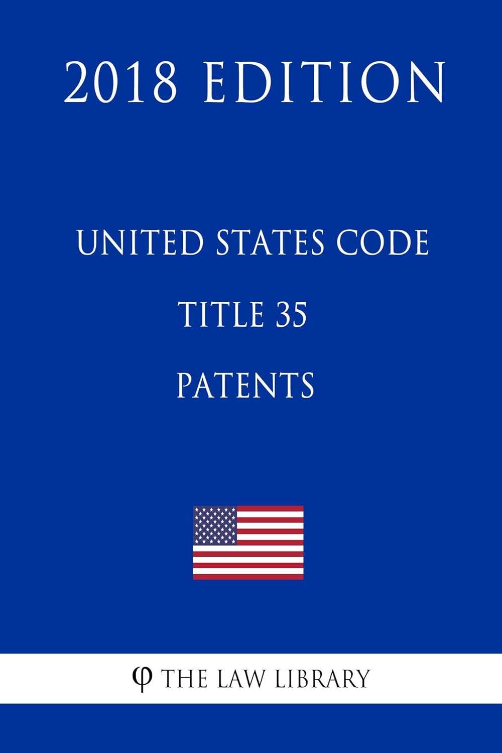 United States Code - Title 35 - Patents (2018 Edition) - Kindle edition ...