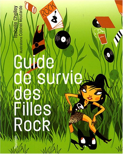 Amazon.fr - Guide de survie des Filles Rock - Colonel Moutarde, Chelley ...
