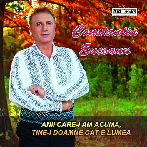 Anii Care-I Am Acuma, Tine-I Doamne Cat E Lumea by Constantin Enceanu ...
